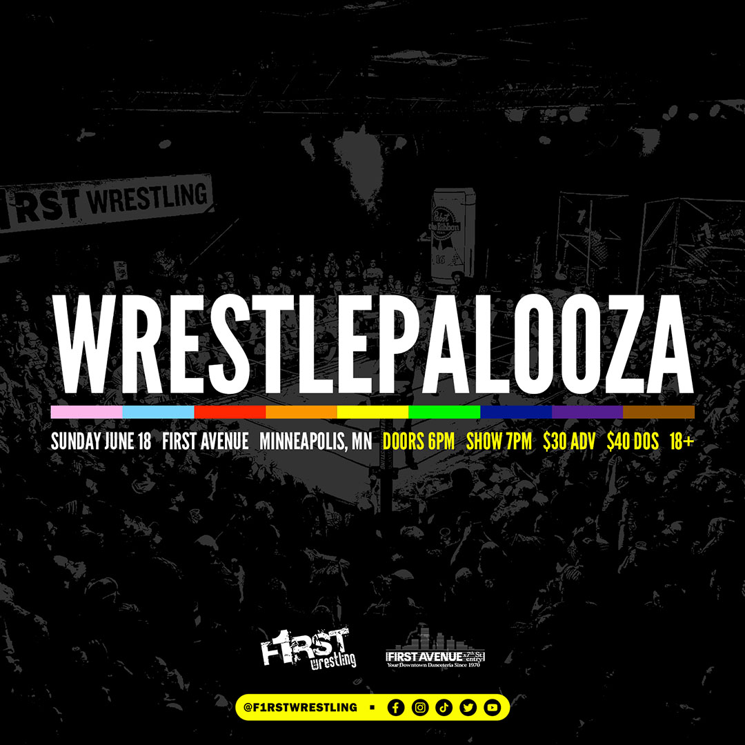 Wrestlepalooza ★ First Avenue - First Avenue