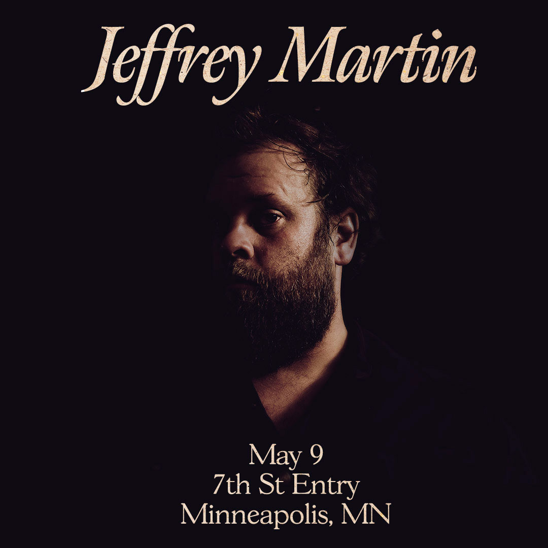Jeffrey Martin ★ 7th St Entry - First Avenue