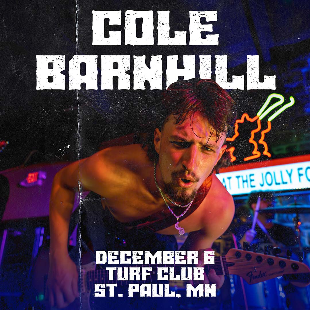 Cole Barnhill ★ Turf Club - First Avenue