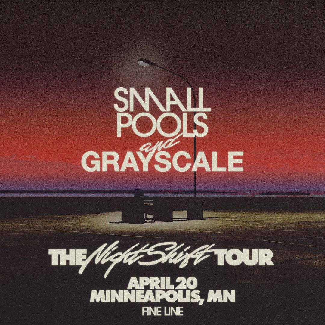 Smallpools and Grayscale ★ Fine Line - First Avenue