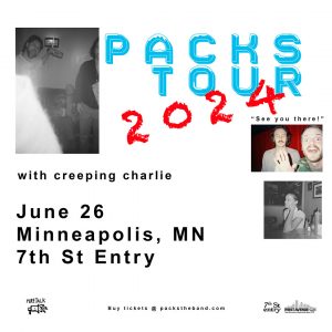 PACKS ★ 7th St Entry - First Avenue