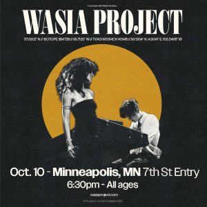 Wasia Project ★ 7th St Entry - First Avenue