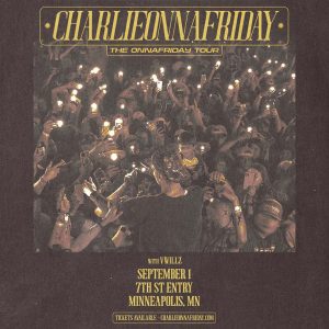 charlieonnafriday ★ 7th St Entry - First Avenue