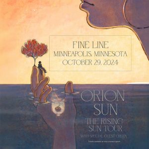 Orion Sun ★ Fine Line - First Avenue