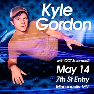 Kyle Gordon ★ 7th St Entry - First Avenue