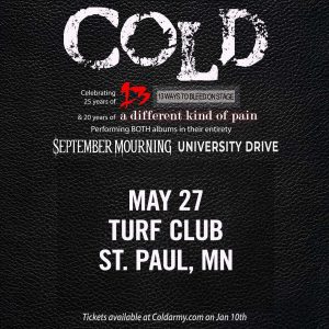 COLD ★ Turf Club - First Avenue