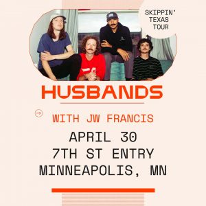 Husbands ★ 7th St Entry - First Avenue